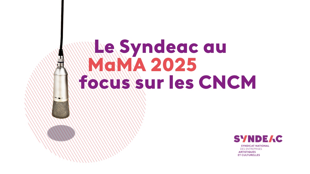 Le Syndeac au MaMA 2025 : focus sur les CNCM - Syndeac